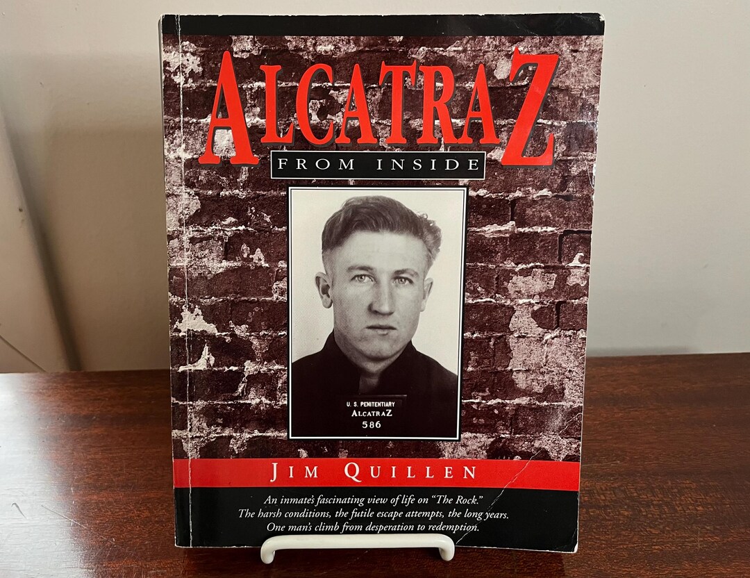 Alcatraz: From the Inside - the Hard Years 1942-1952 by Jim Quillen ...