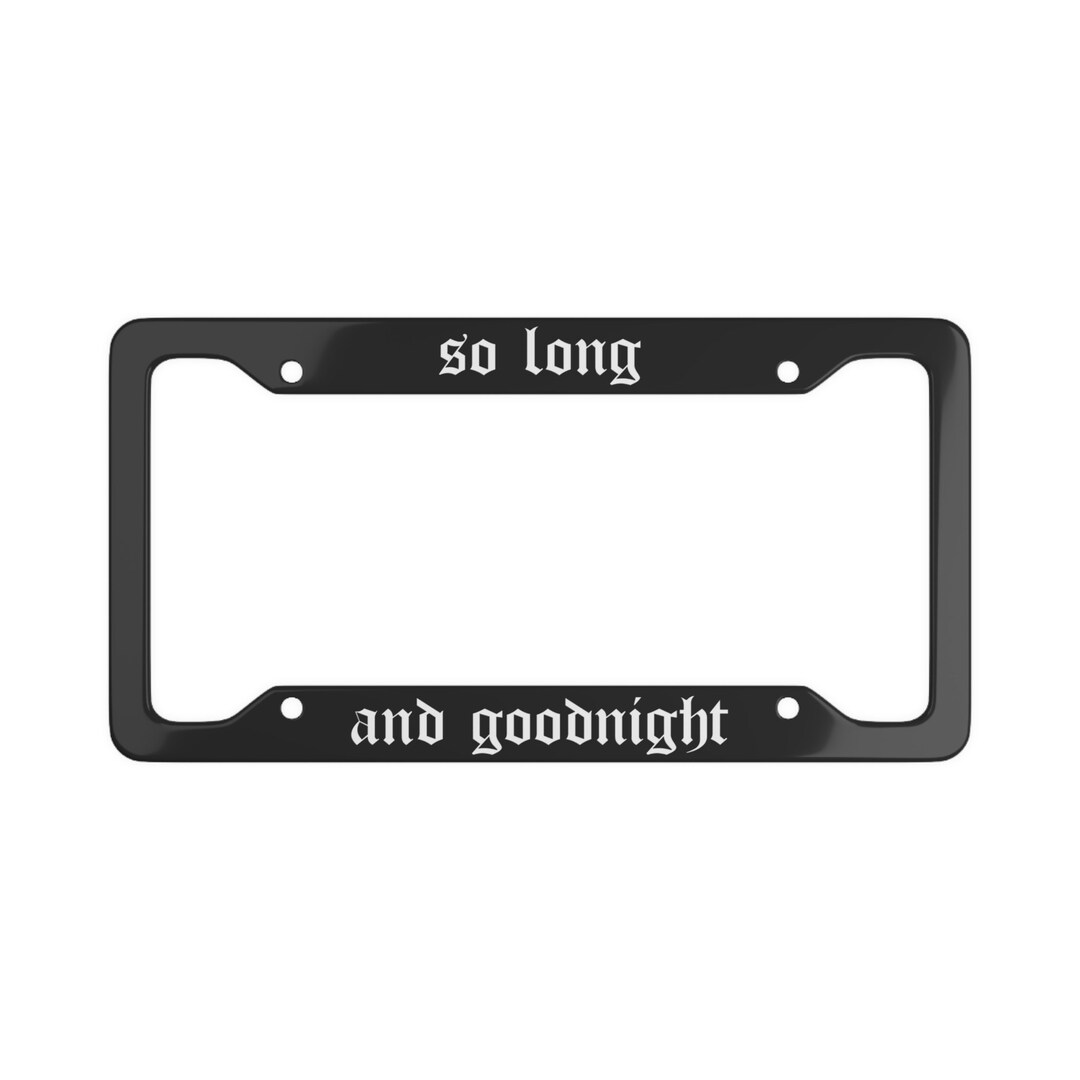 So Long and Goodnight License Plate Frame - Etsy