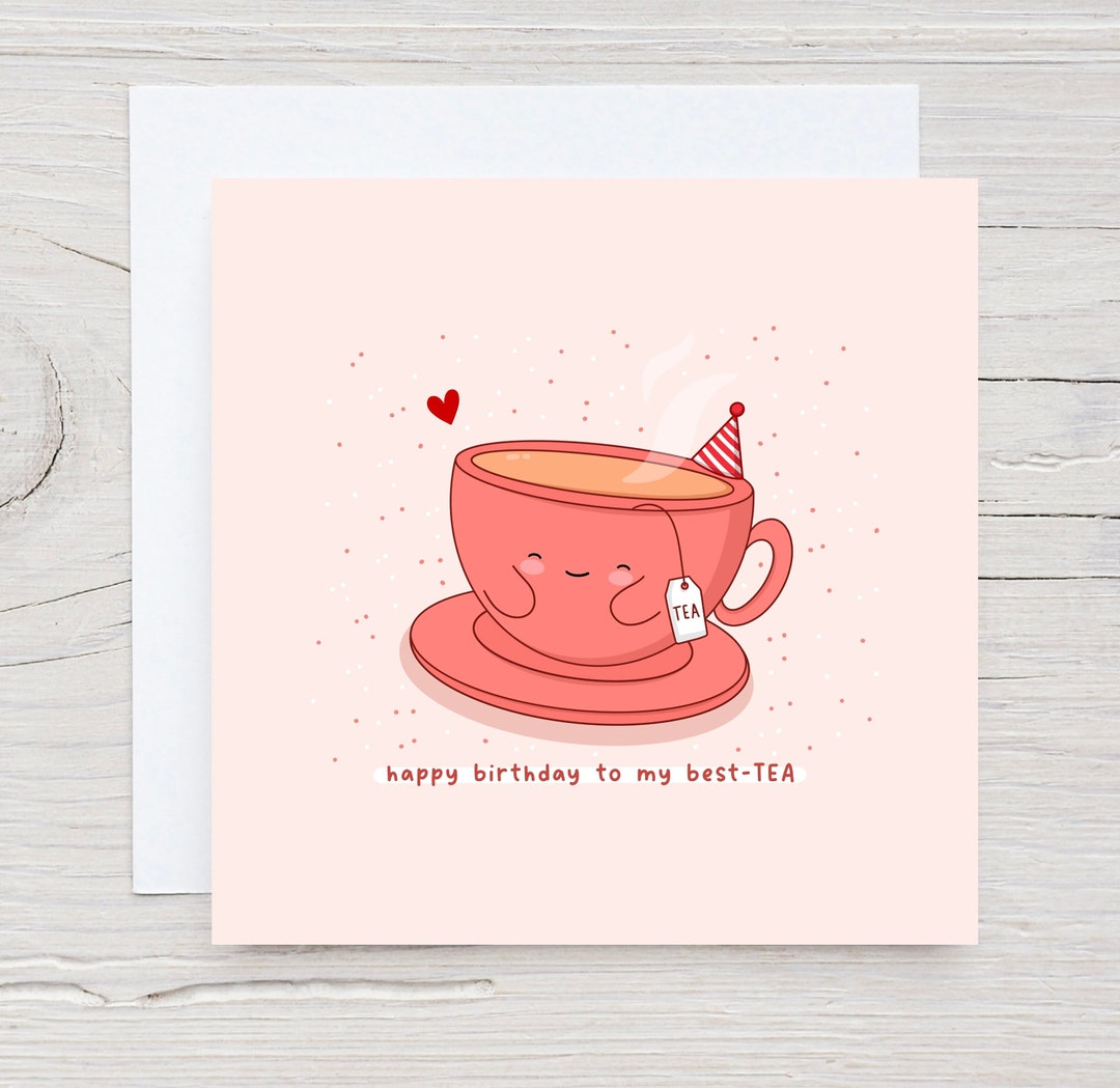 Happy Birthday Best-tea Card, Kawaii Birthday Card, Funny Pun Birthday ...