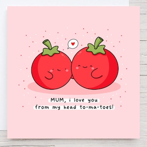 Cute Mother’s Day Card, I Love You From My Head Tomatoes, Punny Food ...