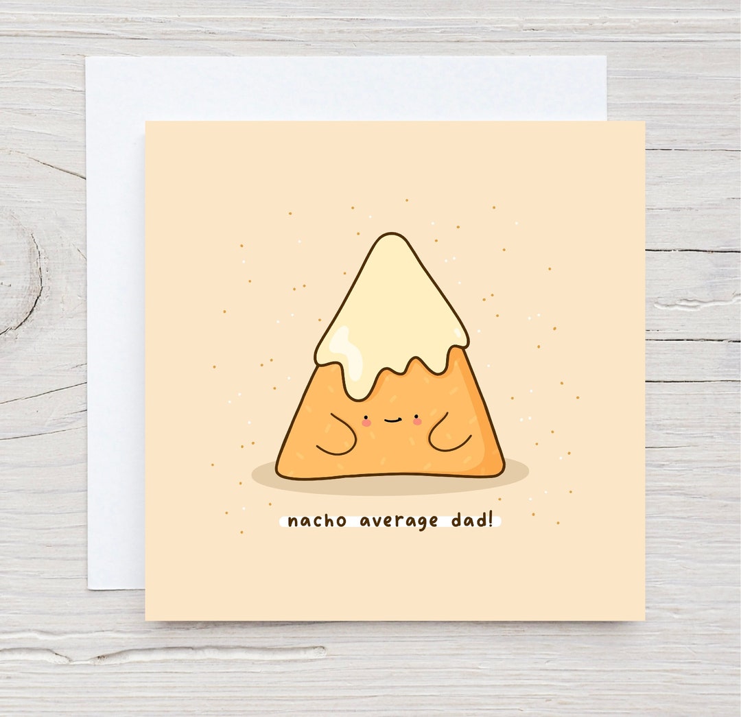 Nacho Average Dad Card: Kawaii Father's Day Pun Card - Etsy UK