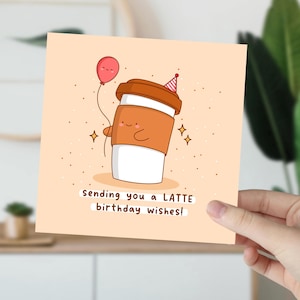 Coffee Pun Birthday Card - Latte, Coffee Lover, Kawaii Birthday Card ...