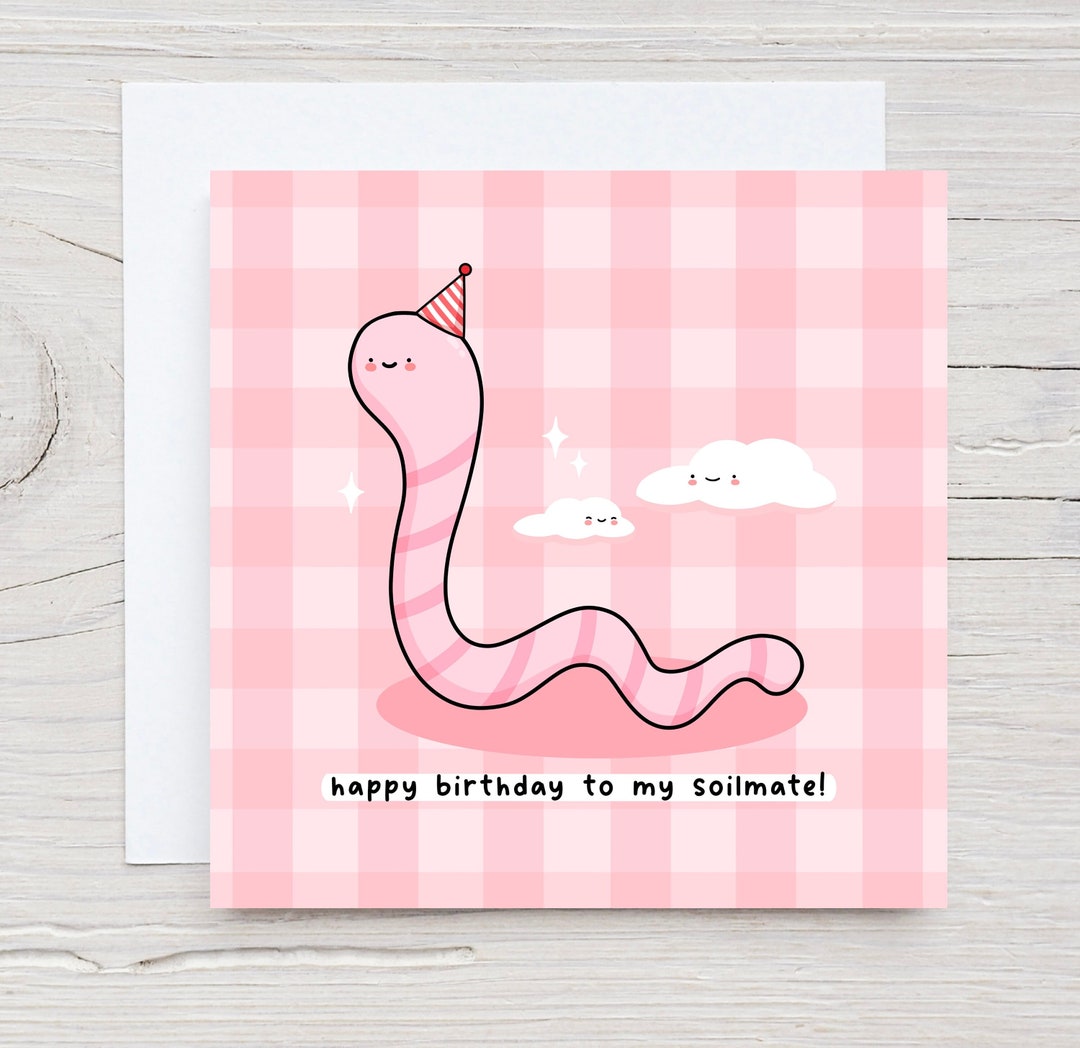 Happy Birthday to My Soilmate - Cute Worm Birthday Card, Punny, Kawaii ...