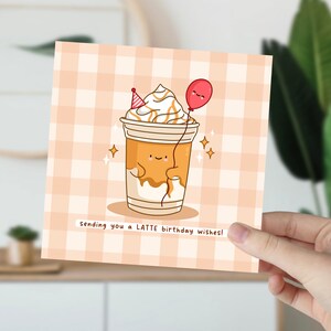 Coffee Pun Birthday Card - Latte, Coffee Lover, Kawaii Birthday Card ...