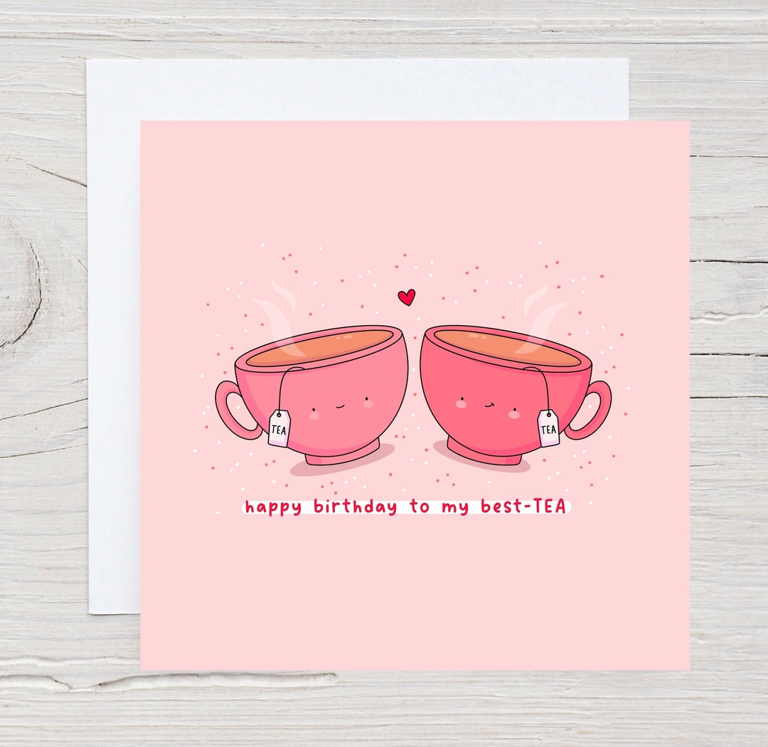 Happy Birthday Best-tea Card, Kawaii Birthday Card, Funny Pun Birthday ...
