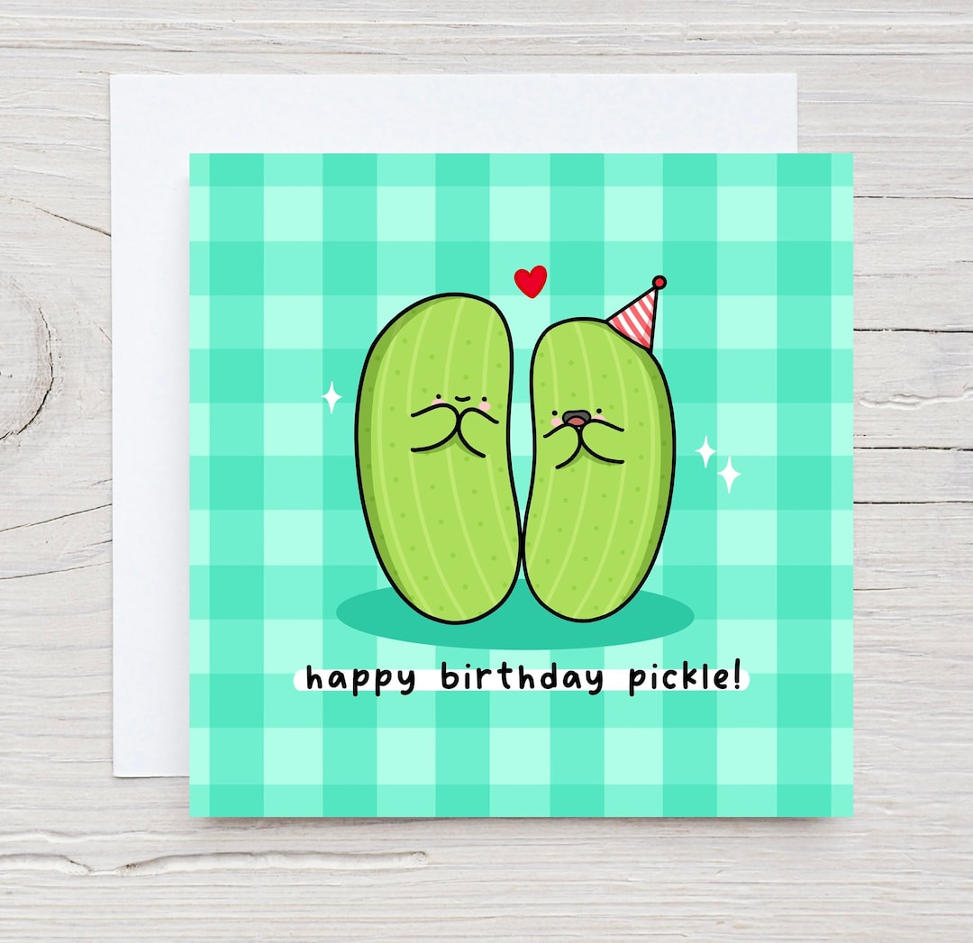 Happy Birthday Pickle Card, Funny Pun Birthday Card, Punny Love Card ...