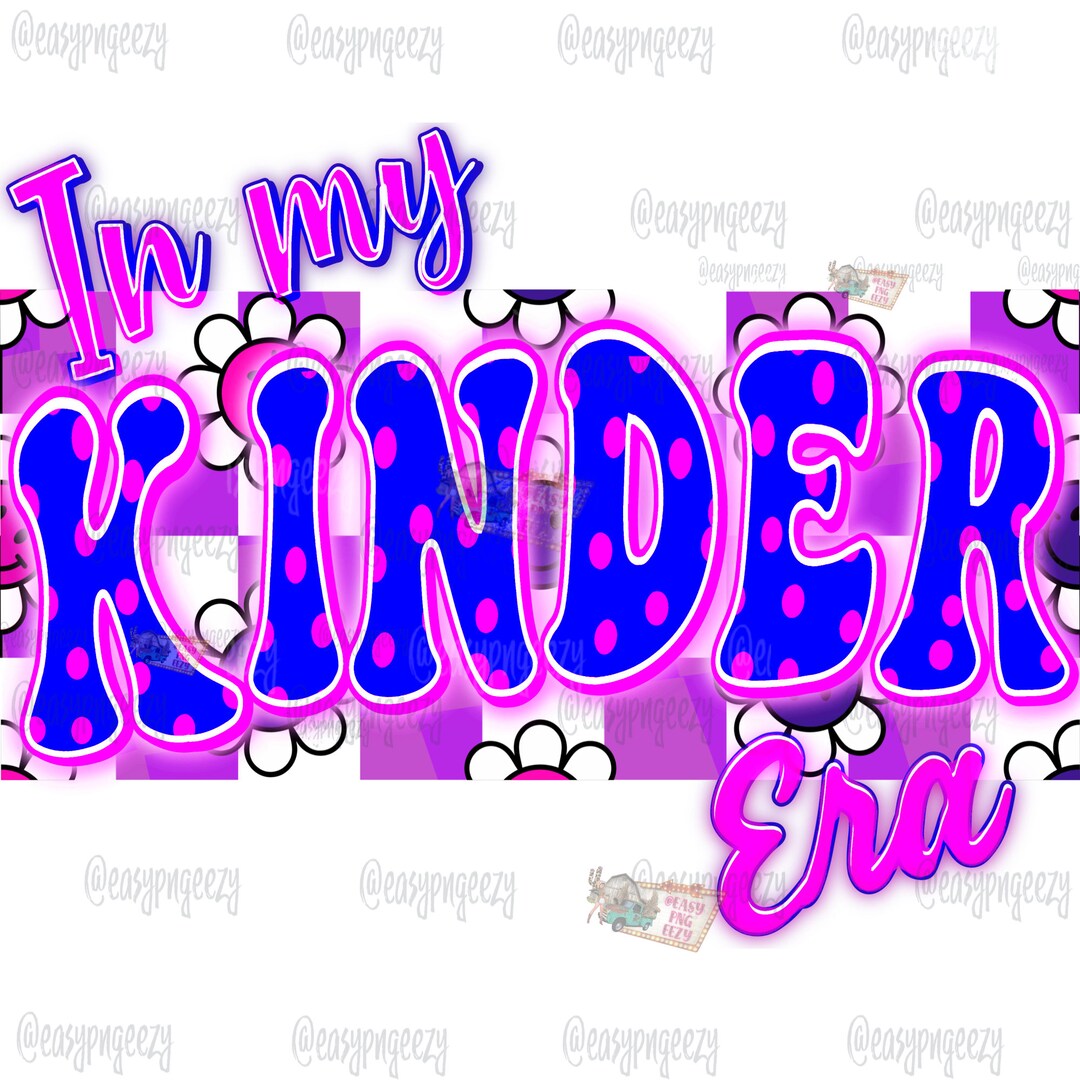 In My Kinder Era Png for Sublimation/dtf/stickers/cups/class Shirt ...