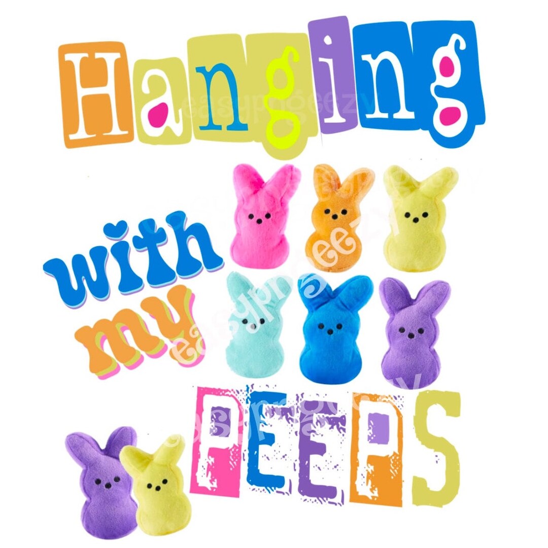 Hanging With My Peeps Downloadable Easter Png for Sublimation Diy Art ...
