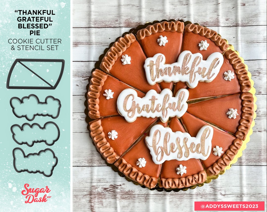 Thanksgiving Pie Thankful, Grateful and Blessed - Cookie Cutter and ...