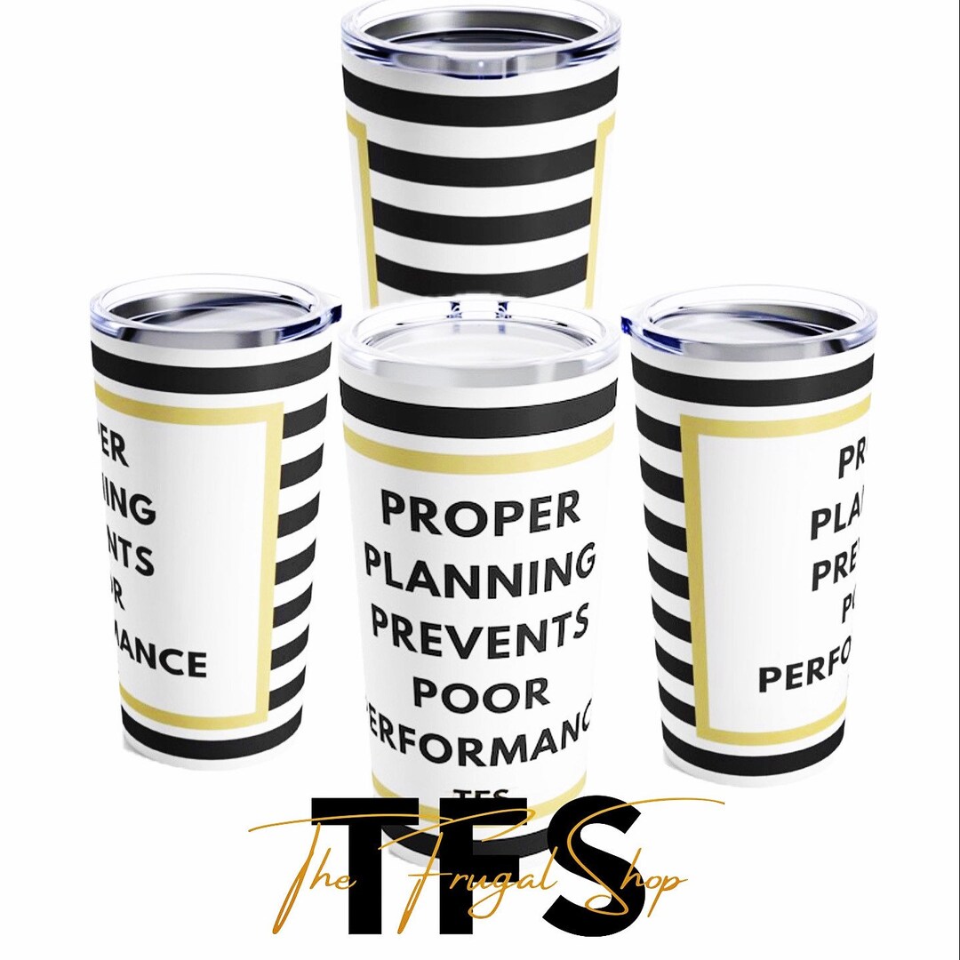 Proper Planning Prevents Poor Performance Tumbler 20oz - Etsy