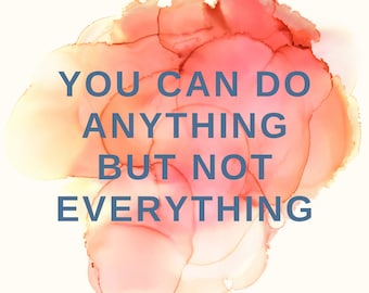 Quote Printable Wall Art, You Can Do Anything but Not Everything ...