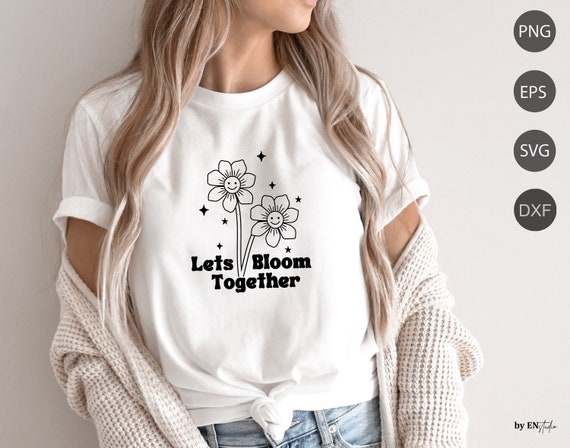 Bloom svgLets Bloom together svg quote TshirtSelf Love svg | Etsy