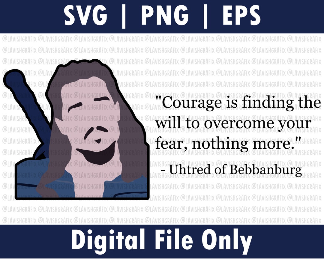Uhtred SVG, the Last Kingdom PNG, Bebbanburg, Courage Quote, Tv Show ...