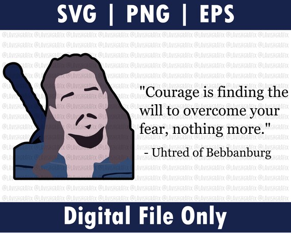 Uhtred SVG the Last Kingdom PNG Bebbanburg Courage Quote | Etsy