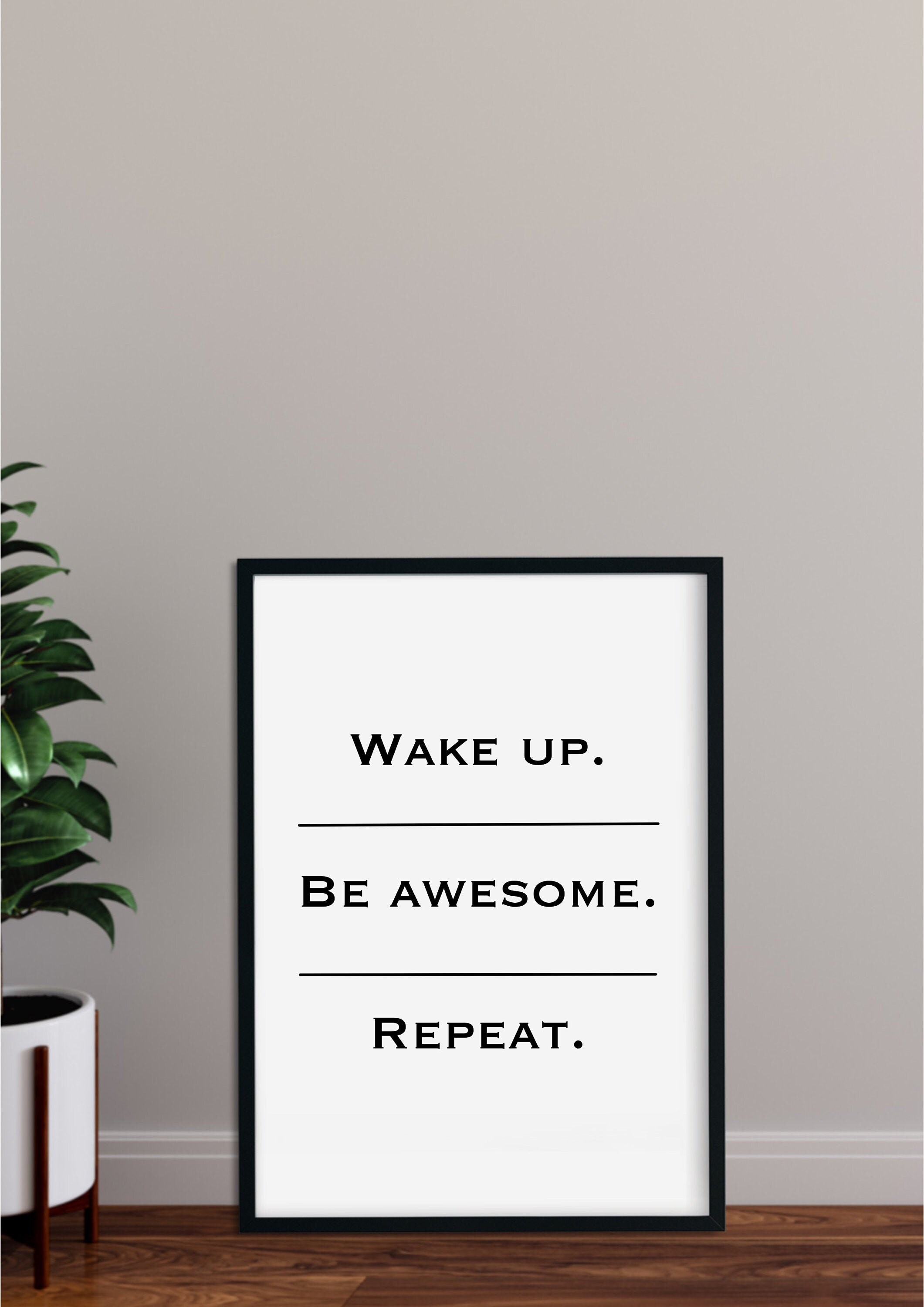 Wake up Be Awesome Repeat Inspirational Quote Motivational - Etsy