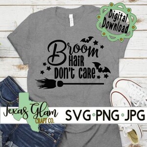 Halloween SVG PNG JPG File,broom Hair Don't Care Svg,witch Printable ...
