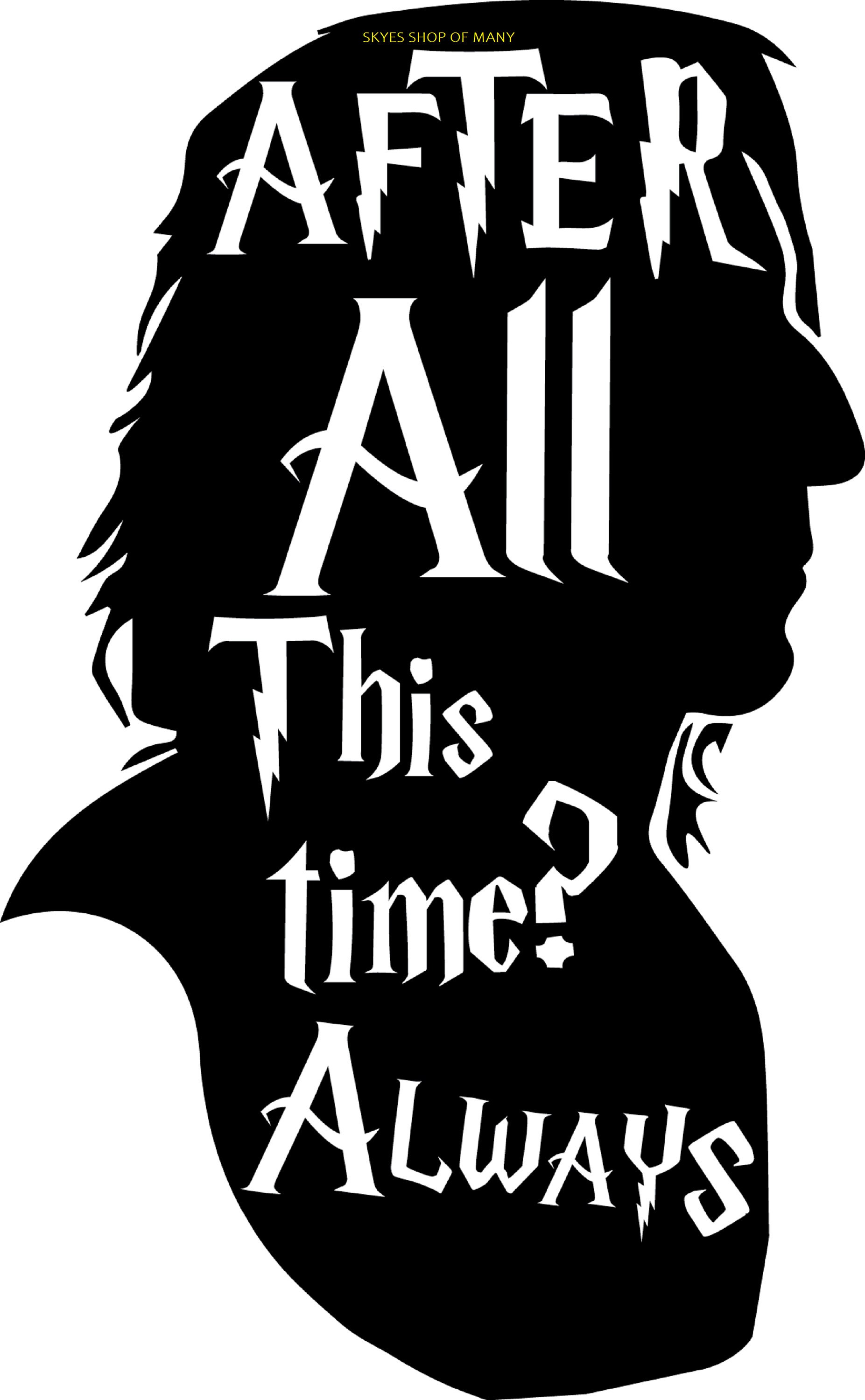 Craft Supplies & Tools Always svg Severus Snape svg Snape svg Harry ...