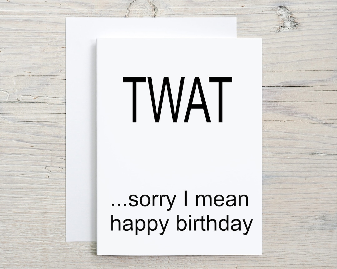 Twat Birthday Card, Twat, Greetings Card, Birthday Card, Funny Birthday ...
