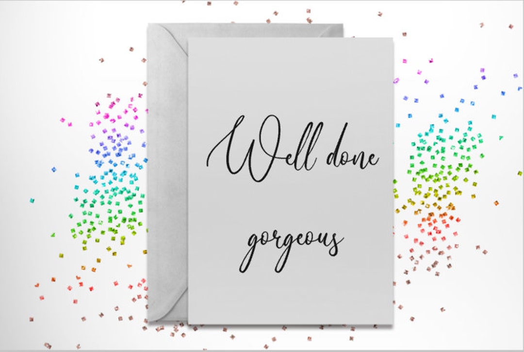 Well Done Gorgeous, Well Done Card, Greetings Card, Congratulations ...