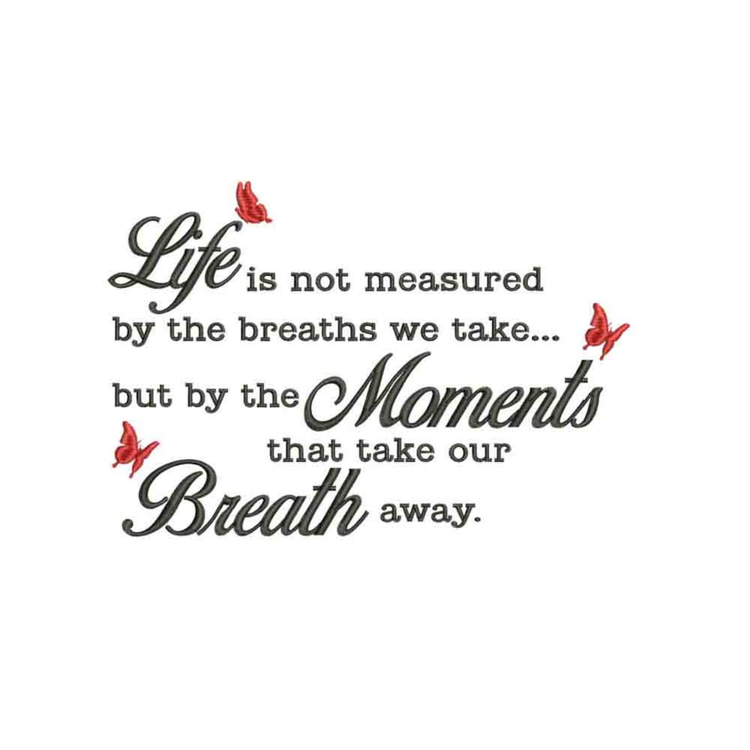 Life is Not Measured by the Breathe Machine Embroidery Design ...