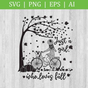 Just a Girl Who Loves Fall SVG Cut File / Autumn Girl With Bicycle ...