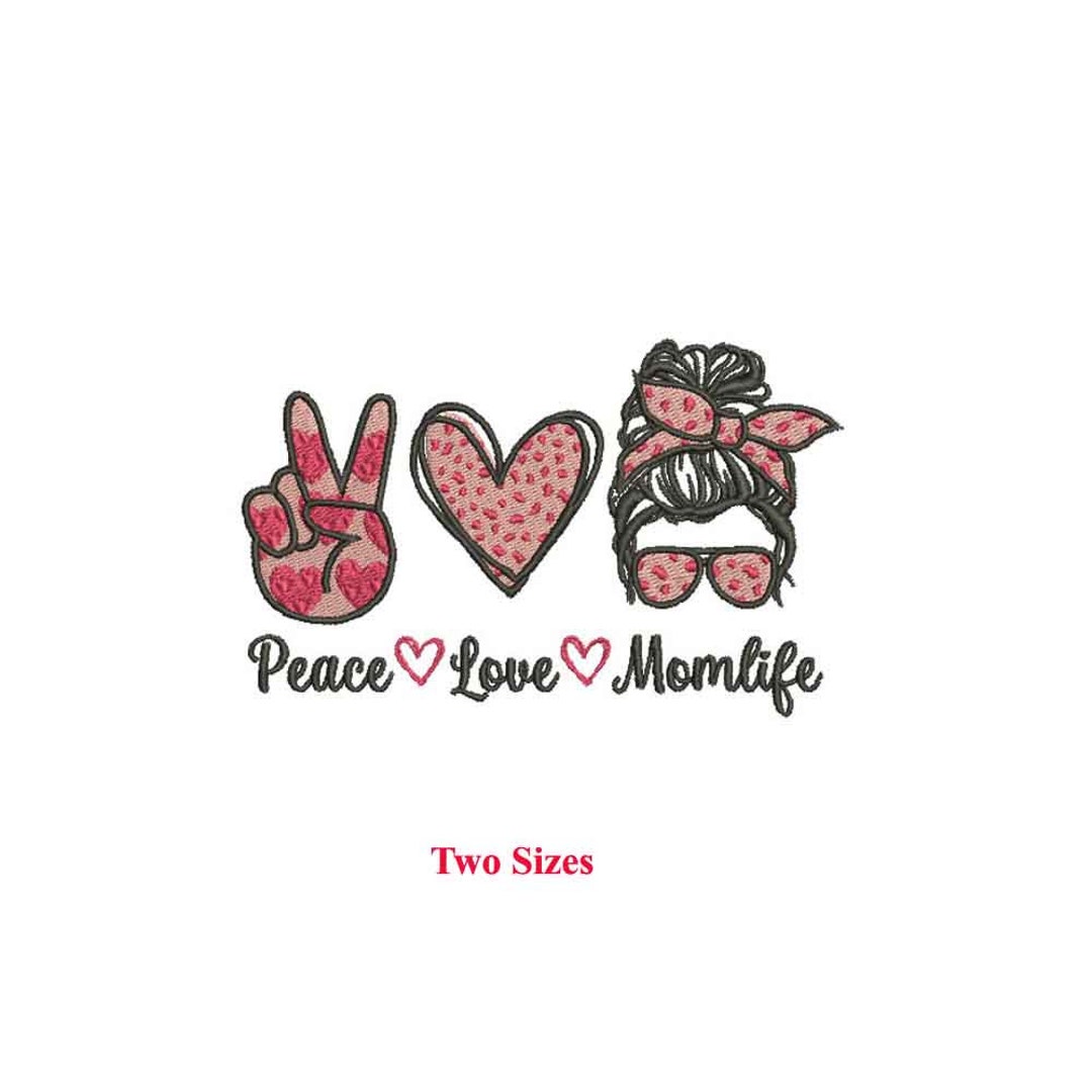 Peace Love Mom Life Embroidery Design (digital Download) - Etsy