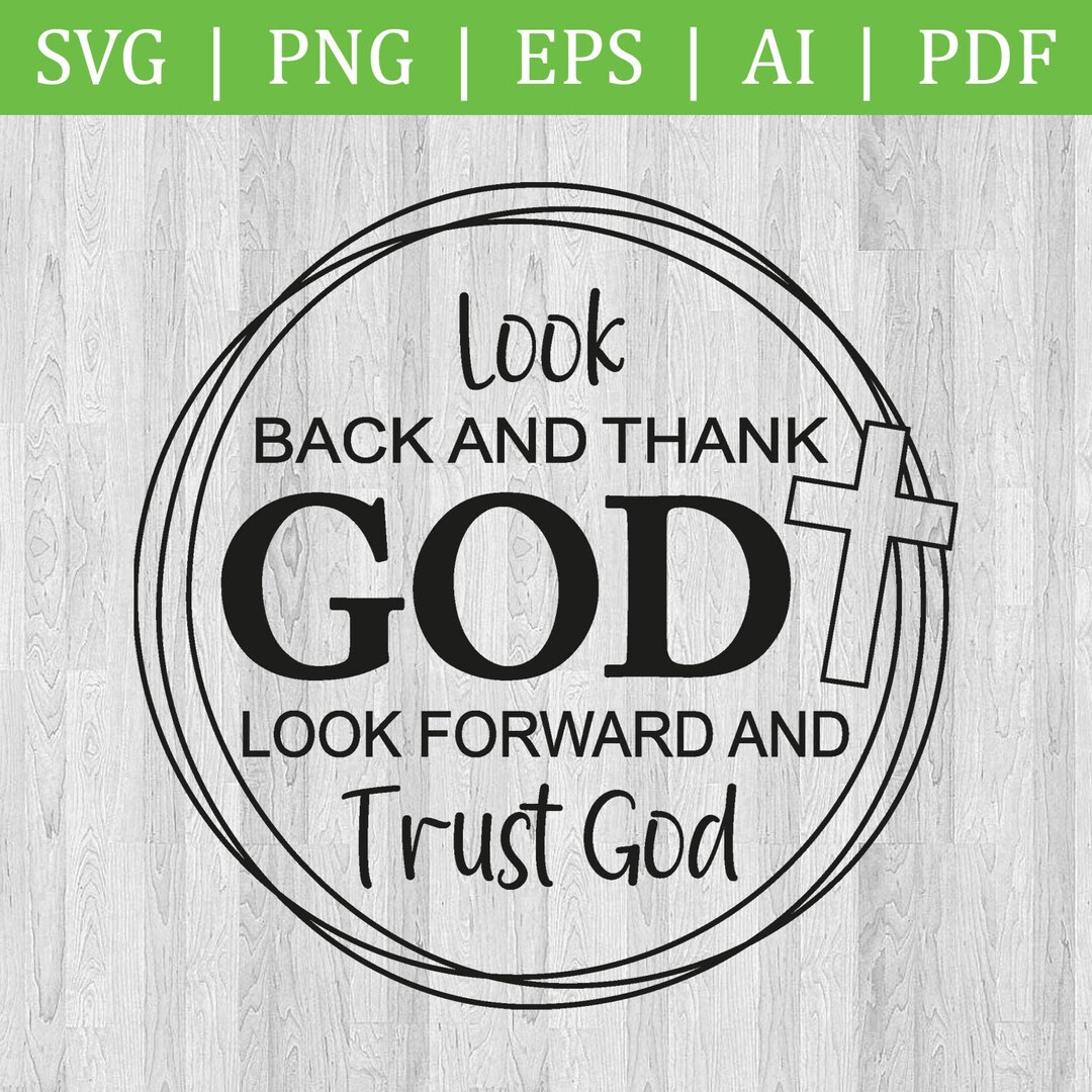 Look Back and Thank God Look Forward & Trust God SVG Circuit File / Religious / PNG File - Etsy