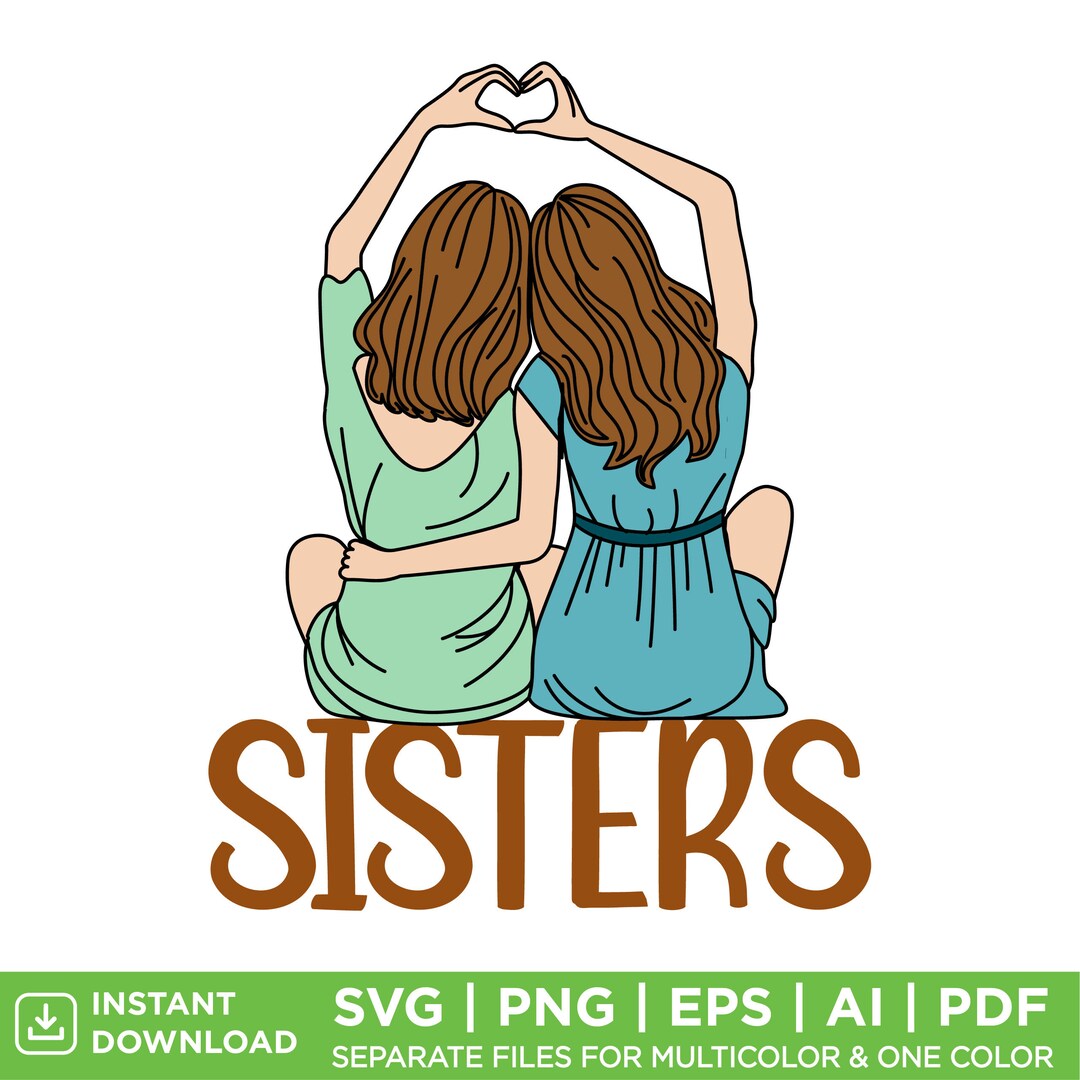 Sisters Sibling Love SVG Circuit Files / Sisters / Sibling / PNG - Etsy