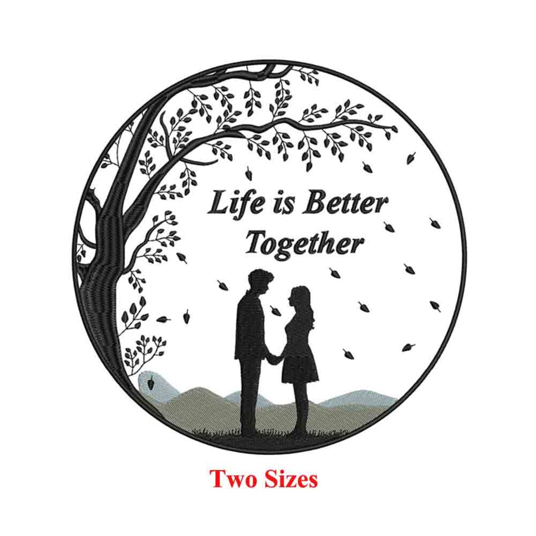 Life is Better Together Machine Embroidery Design / Love Together ...