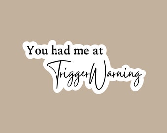 You Had Me at Trigger Warning Vinyl Sticker - Etsy