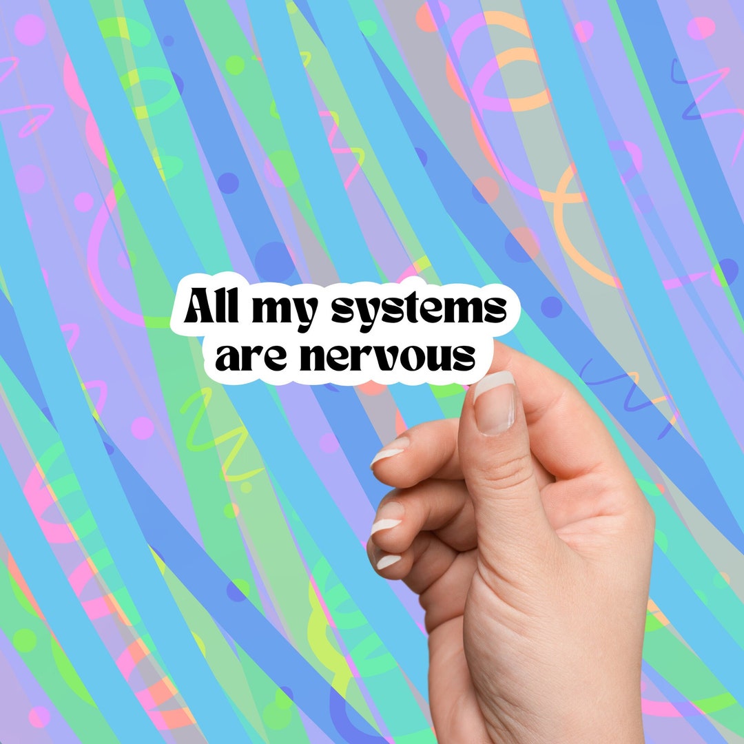 All My Systems Are Nervous Stickers, Sarcastic Stickers, Self Care ...