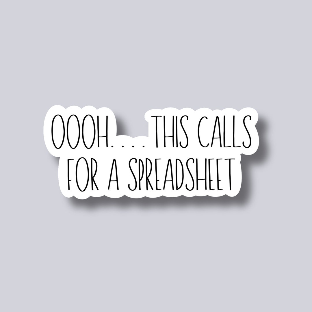 Oooh This Calls for a Spreadsheet Sticker, Math Teacher Gift, Sarcastic ...