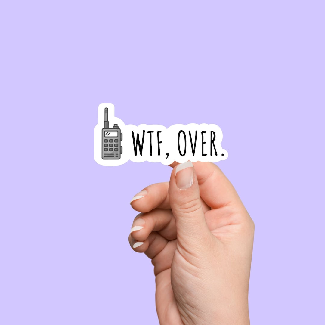 WTF, Over Vinyl Sticker, Sarcastic Stickers, Meme Sticker, Sarcasm ...