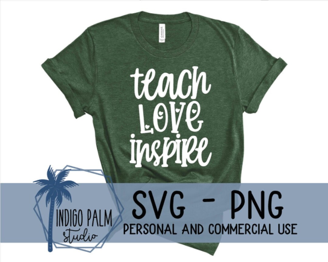 Teach Love Inspire Svg - Teacher Shirt Svg - Back to School Svg - Cute ...