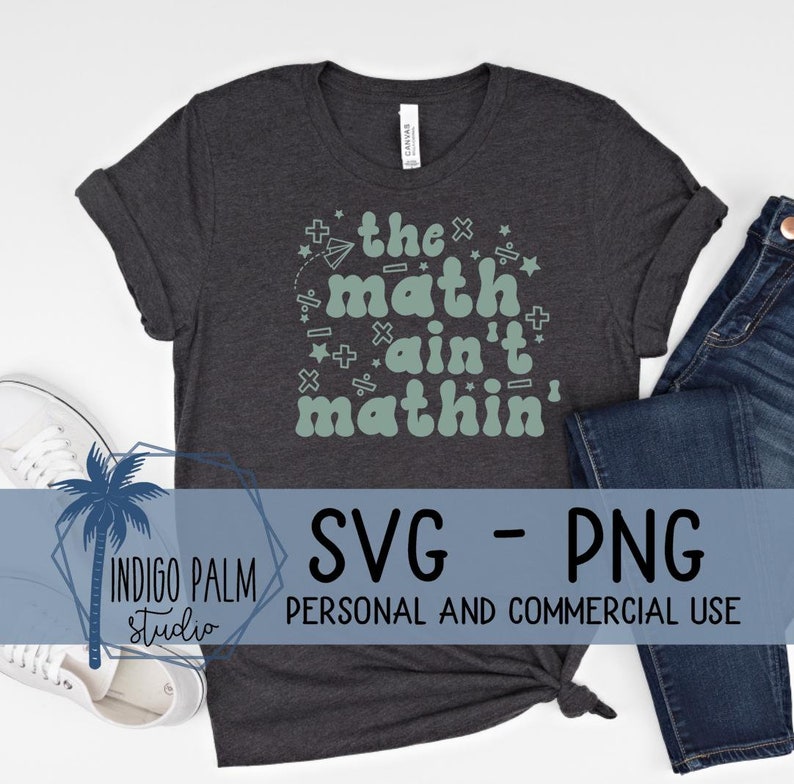 The Math Aint Mathin Svg - Math Teacher Svg - Back to School Svg ...