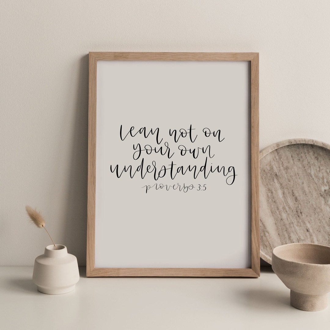 Lean Not on Your Own Understanding | Proverbs 3:5 Print | Digital Quote ...