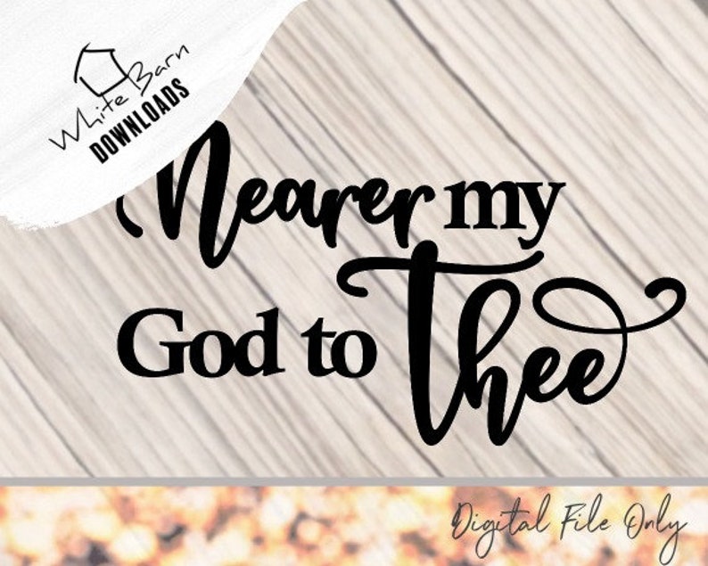 Nearer My God to Thee SVG, Old Hymn Svg, Christian Quote Svg, Religious ...
