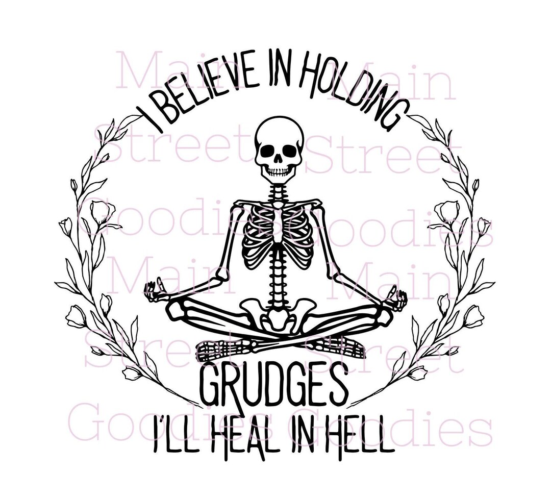 Sassy Skeleton SVG | 'I Believe in Holding Grudges, I'll Heal in Hell ...