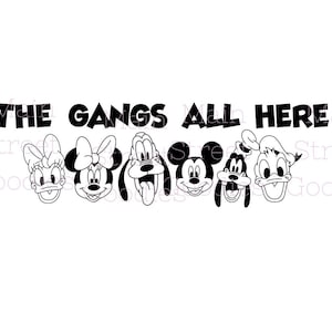 The Gangs All Here Mickkey and Friends Svg/png/dizney Shirt SVG - Etsy