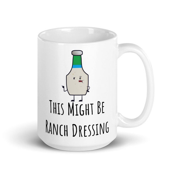Funny Ranch Dressing Mug, Ranch Dressing Mug, Ranch Dressing, I Love ...