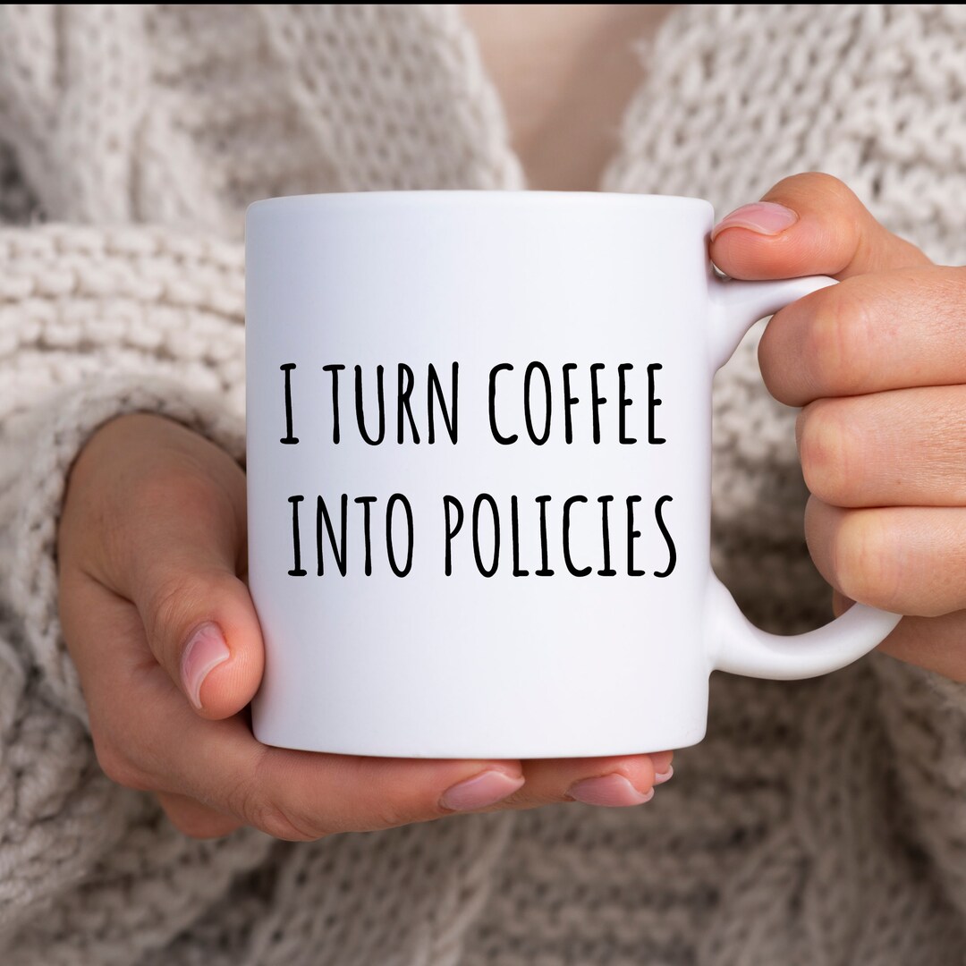 Insurance Mug, I Turn Coffee Into Policies, Insurance Agent Gift, Funny ...
