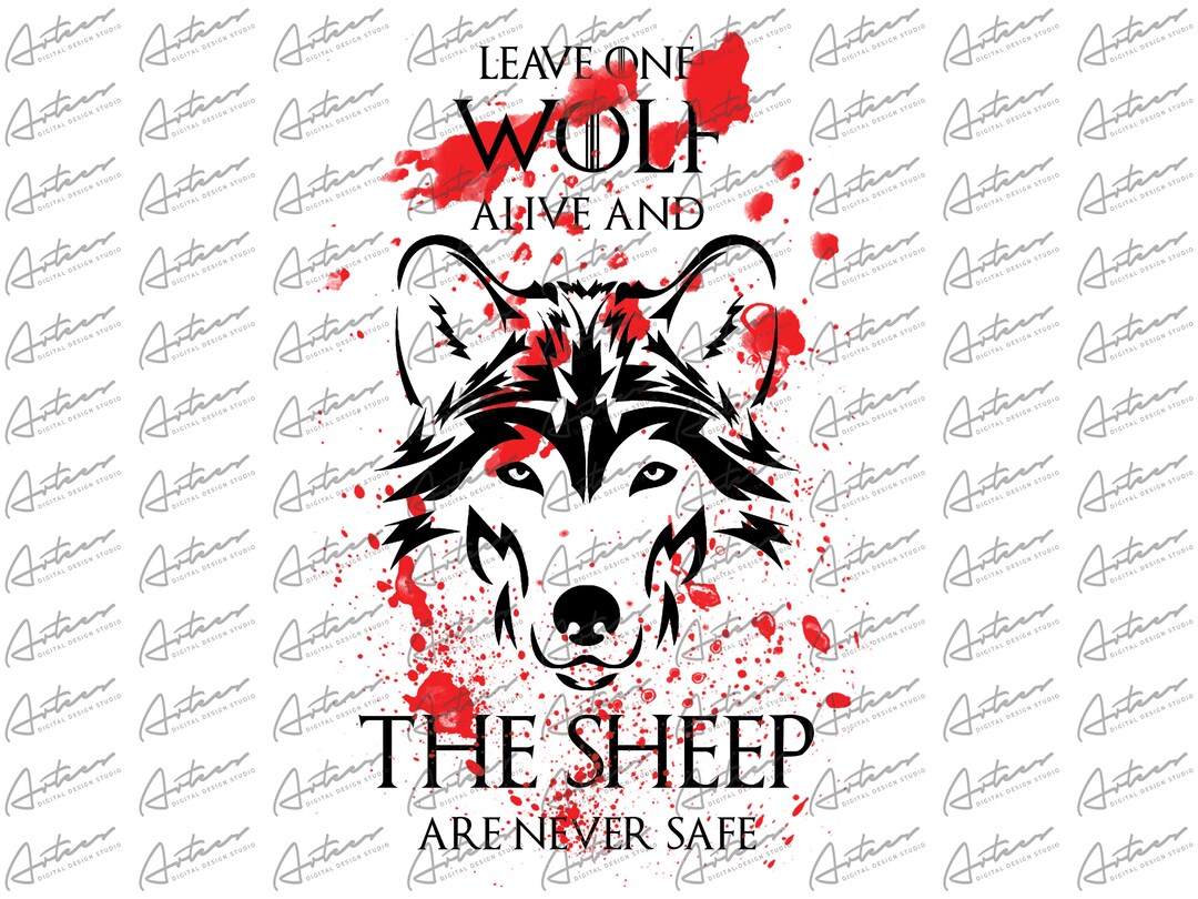 Leave One Wolf Alive and the Sheep Are Never Safe Png Download - Etsy