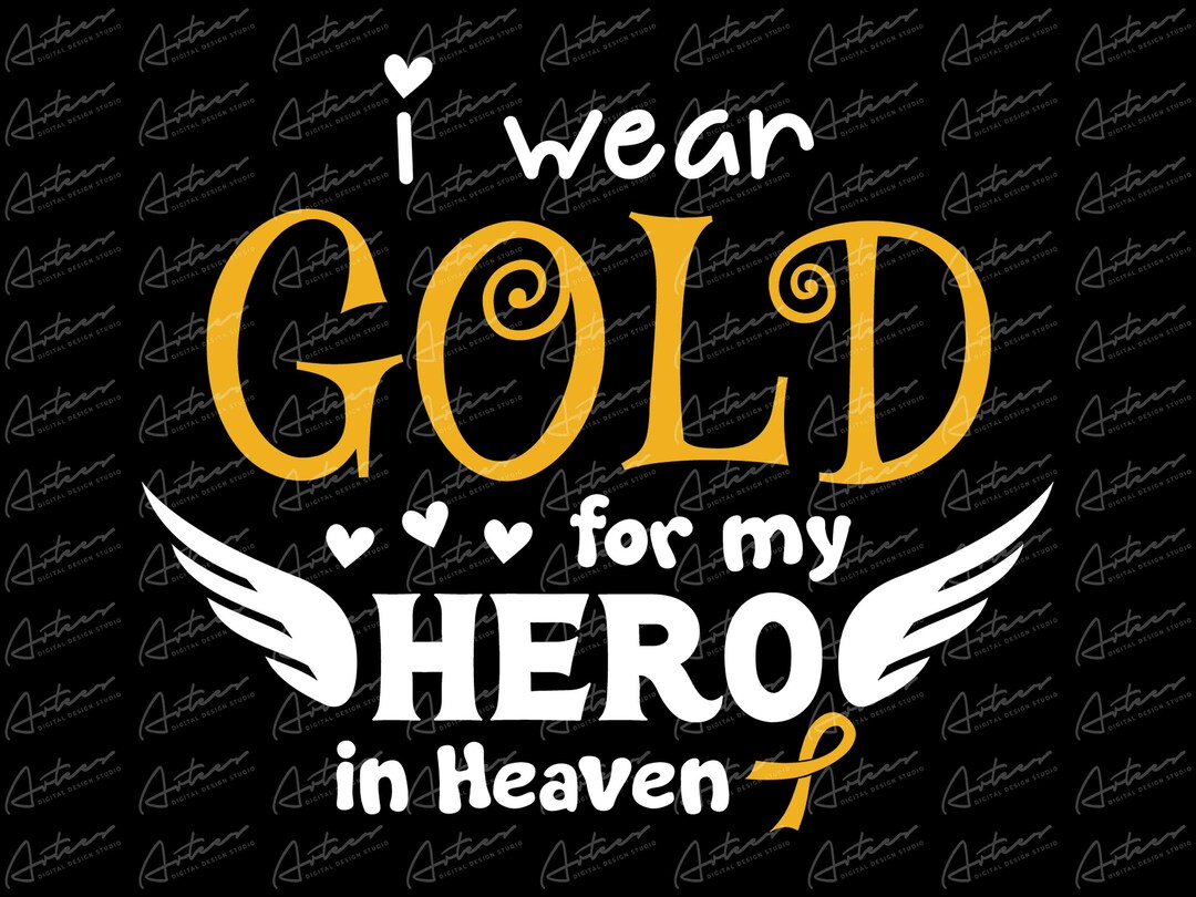 I Wear Gold for My Hero in Heaven Png Download - Etsy