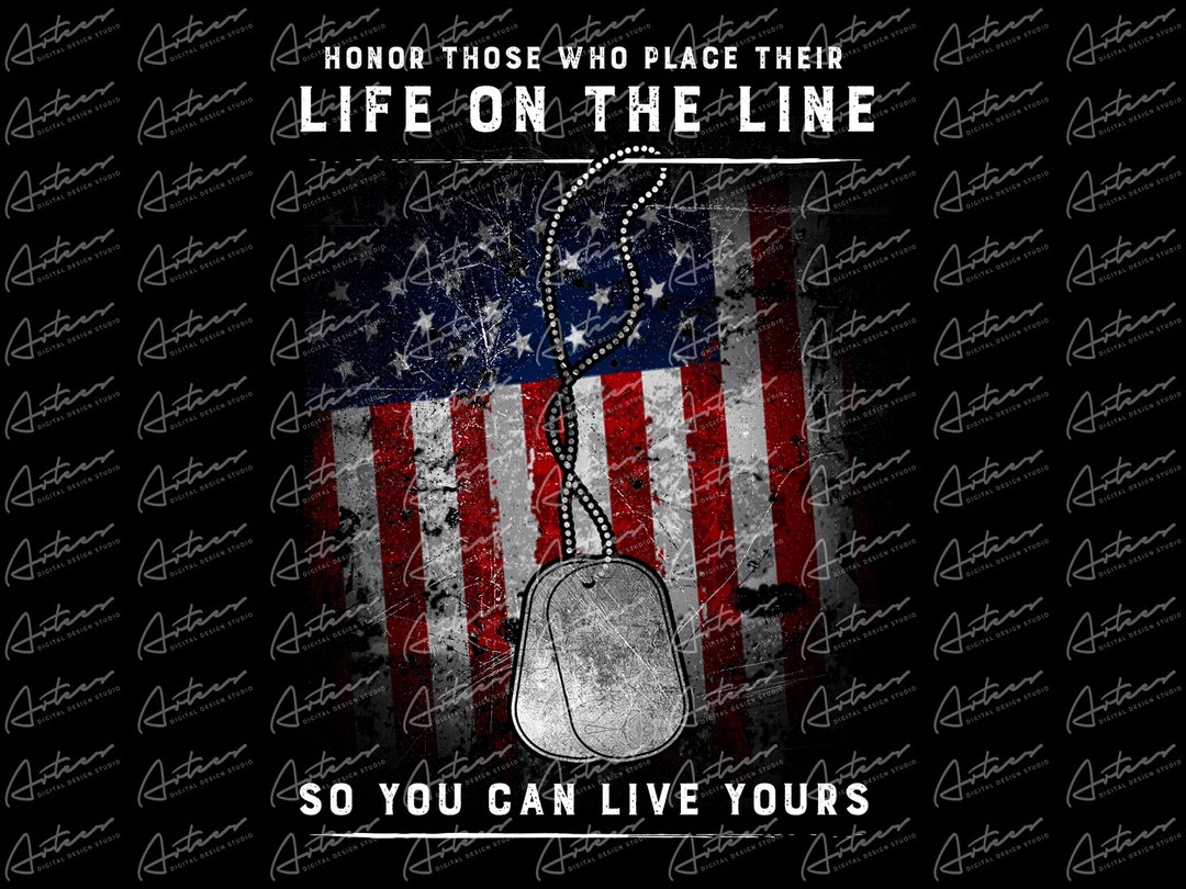 Honor Those Who Place Their Life on the Line so You Can Live Yours Png ...