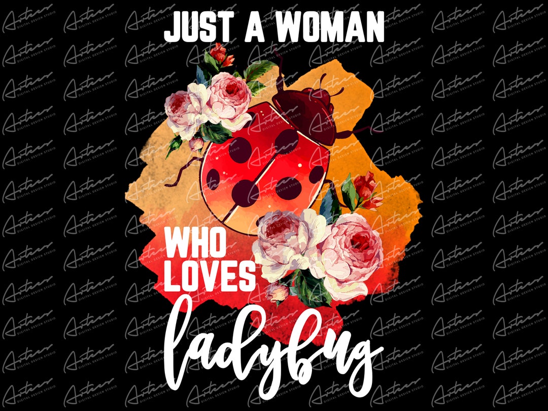 Just A Woman Who Loves Ladybug Png Design, Ladybug Png File, Watercolor ...