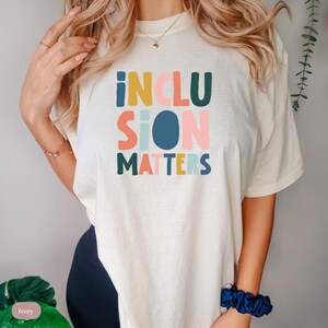 Comfort Colors Inclusion Matters, Special Education Shirt, Mindfulness ...