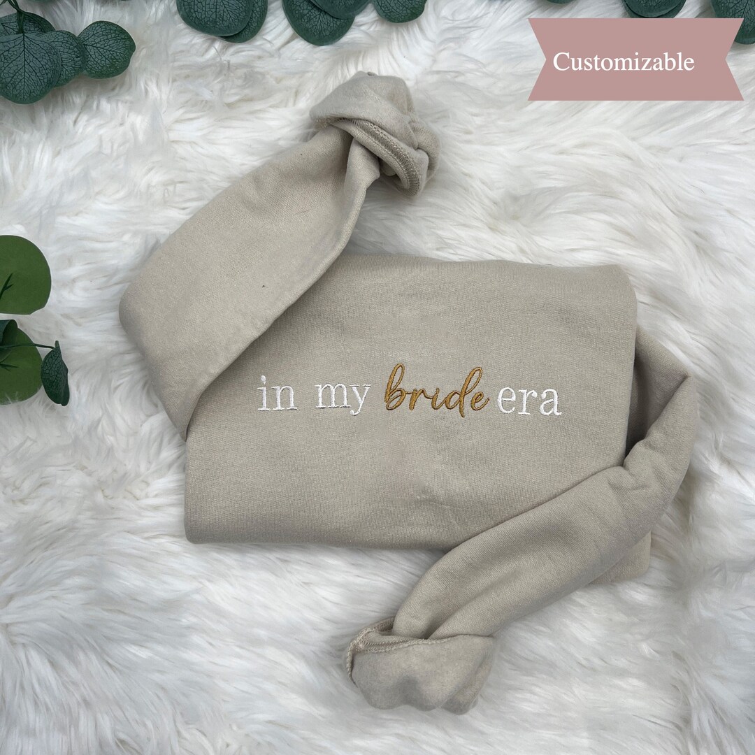 Embroidered in My Bride Era Sweatshirt Bride Gift , in My Wifey Era ...