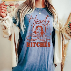 Comfort Colors® Howdy Bitches, Howdy Graphic Tee, Howdy Women Shirt ...