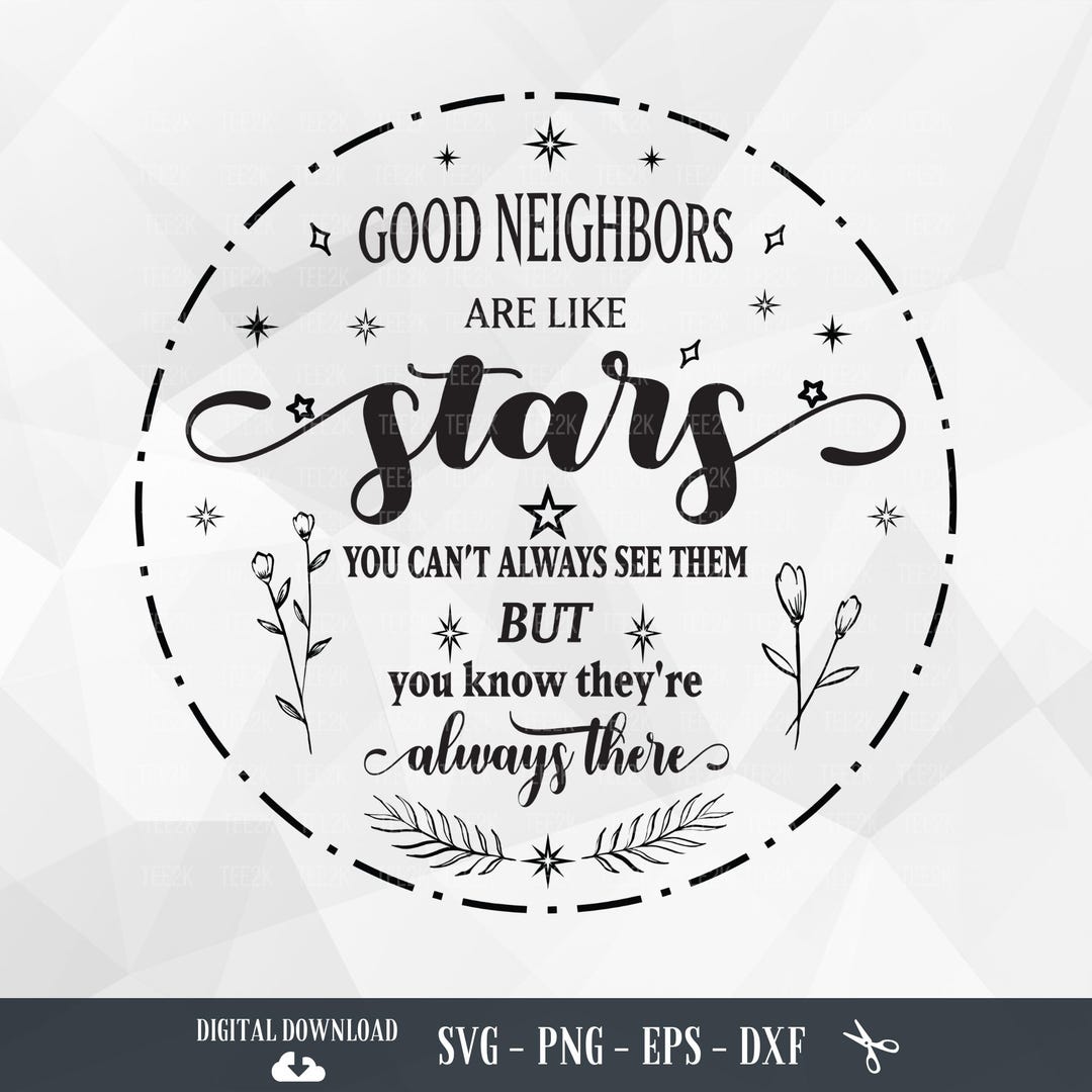 Good Neighbors SVG, Good Neighbors Are Like Stars, Neighbor, Friendship ...
