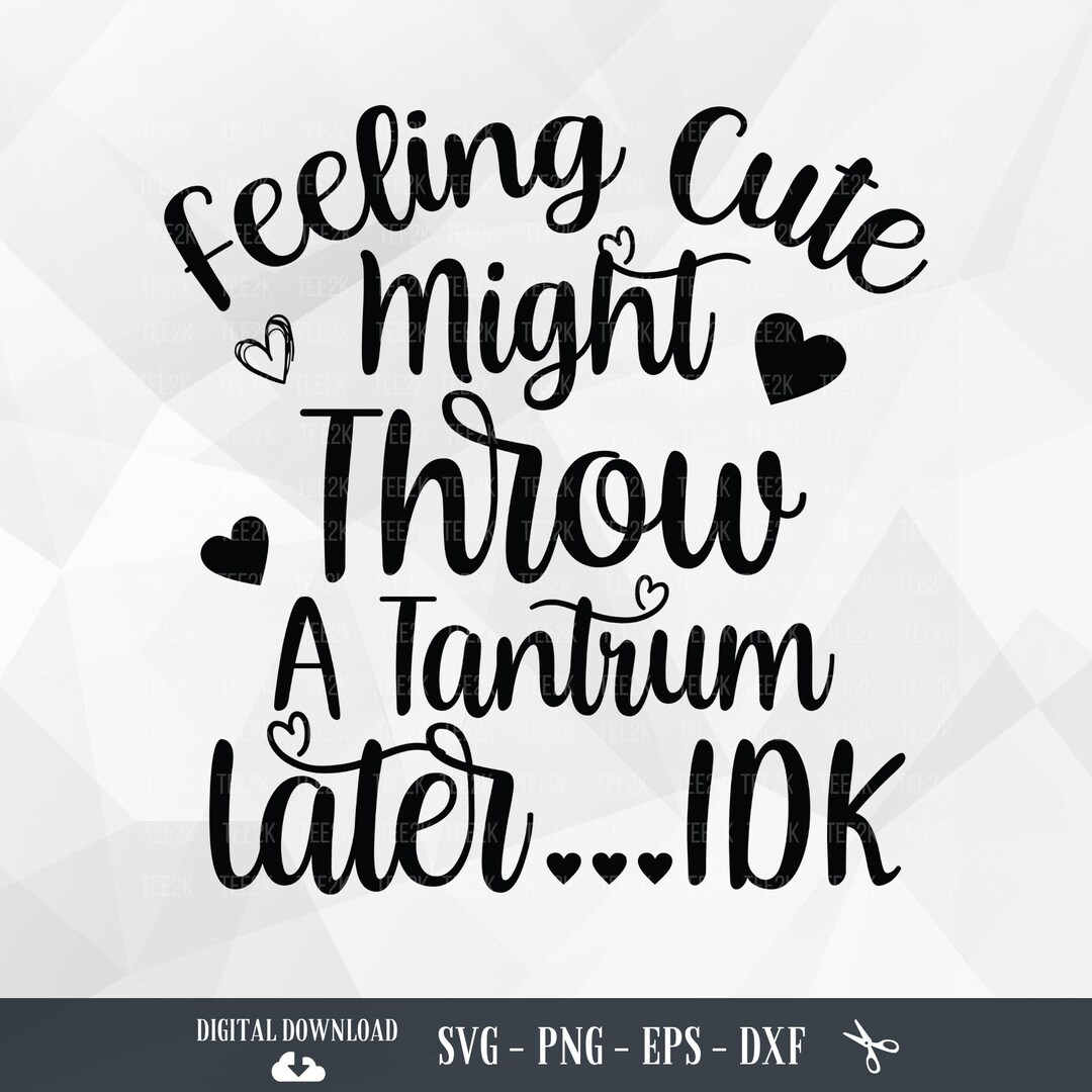Funny Toddler Tantrum SVG, Kids Saying Cricut Files (digital Download ...